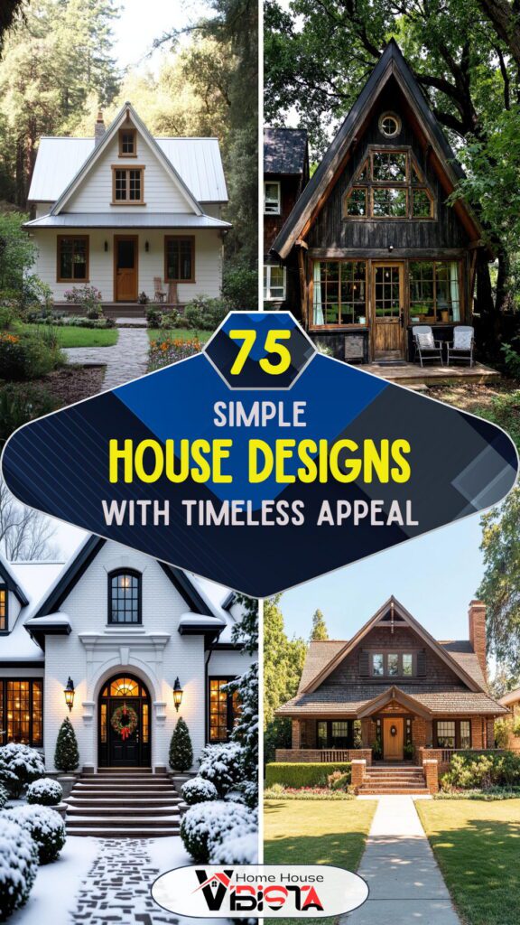 75 Simple House Designs with Timeless Appeal - Vibista Home House